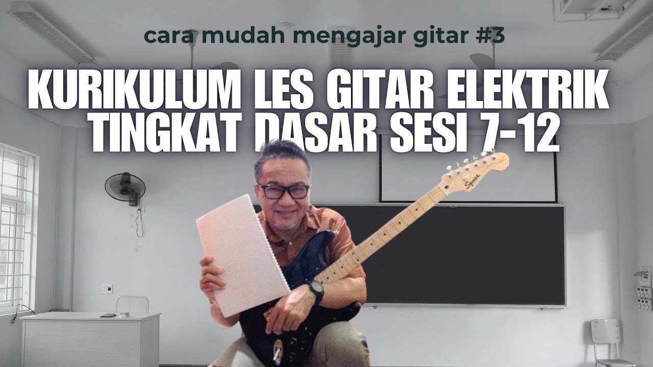 KURIKULUM LES GITAR ELEKTRIK TINGKAT DASAR SESI 7-12 | Cara Mudah Mengajar Gitar Part 3 - YouTube