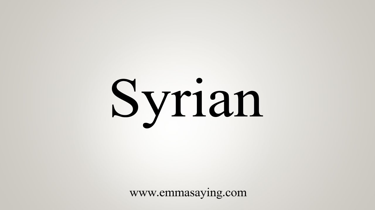 How To Say Syrian - YouTube