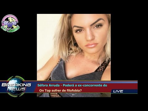 Séfora Arruda - Poderá a ex-concorrente do   On Top sofrer de filofobia?