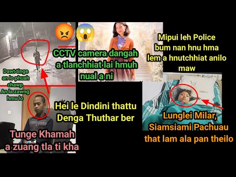 Hei le ,Dindini thattu,Denga Thuthar😱 CCtv dangah a tlanchhiat lai hmuh ani,Mipui leh police bum nan