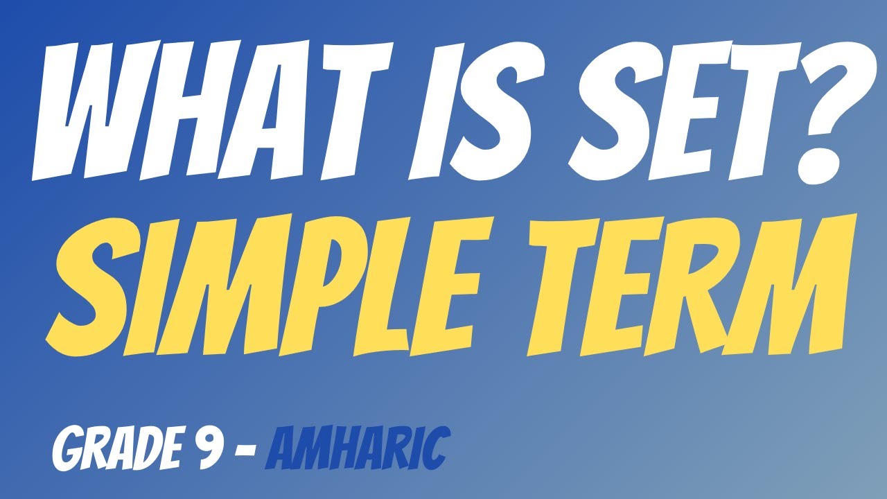 WHAT IS SET? | SETS and ELEMENTS Simplified | Grade 9 | Amharic - YouTube