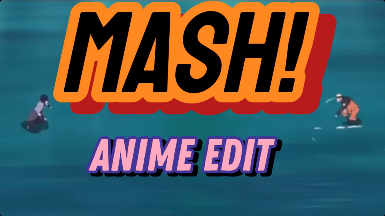 MASH!-anime edit - YouTube