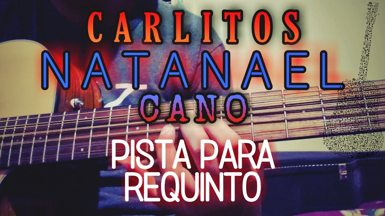 PISTA PARA REQUINTO / CARLITOS / NATANAEL CANO / Requinto - YouTube