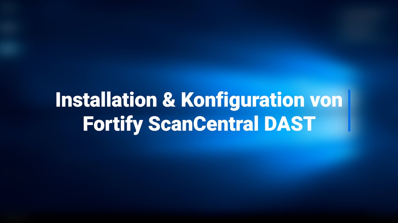 Installation & Konfiguration von Fortify ScanCentral DAST (Windows only ...