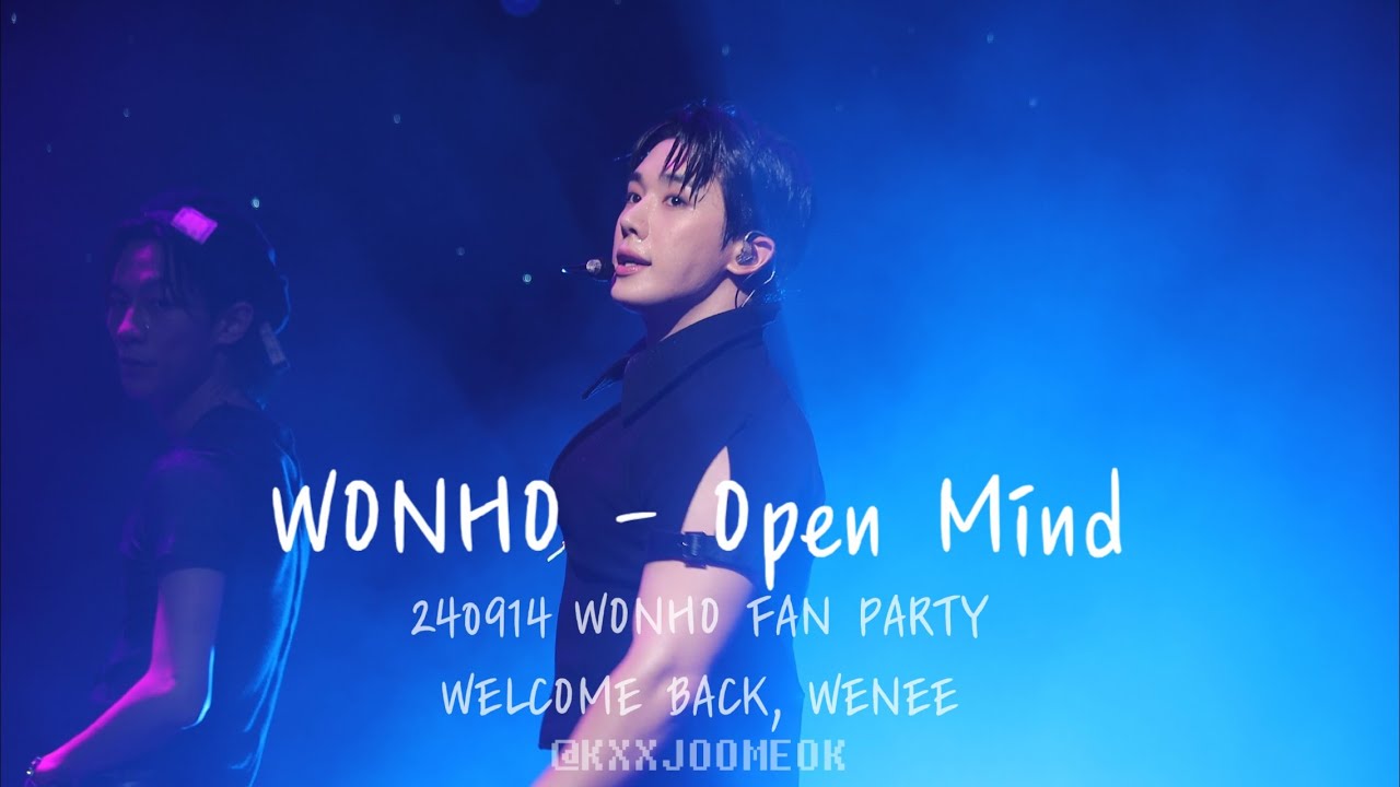240914 WONHO FAN PARTY WELCOME BACK, WENEE 원호(WONHO) - Open Mind 직캠 ...