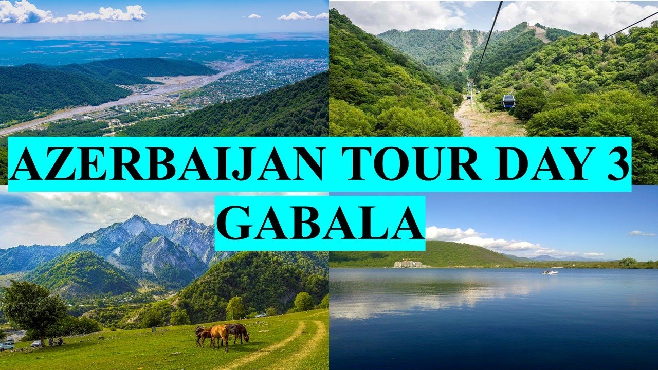 Baku/Azerbaijan Tour Day 3 | Gabala | Tufandag Mountains | Nohur Lake ...