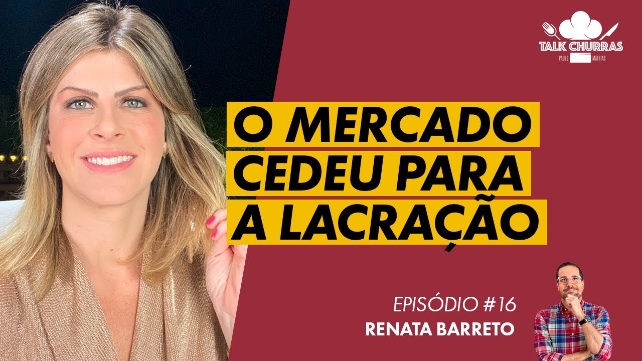 "O mercado cedeu para a lacração" | Renata Barreto no Talk Churras ...