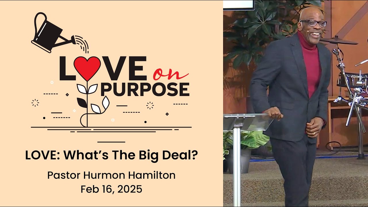 "LOVE: What's The Big Deal?" Pastor Hurmon Hamilton - YouTube