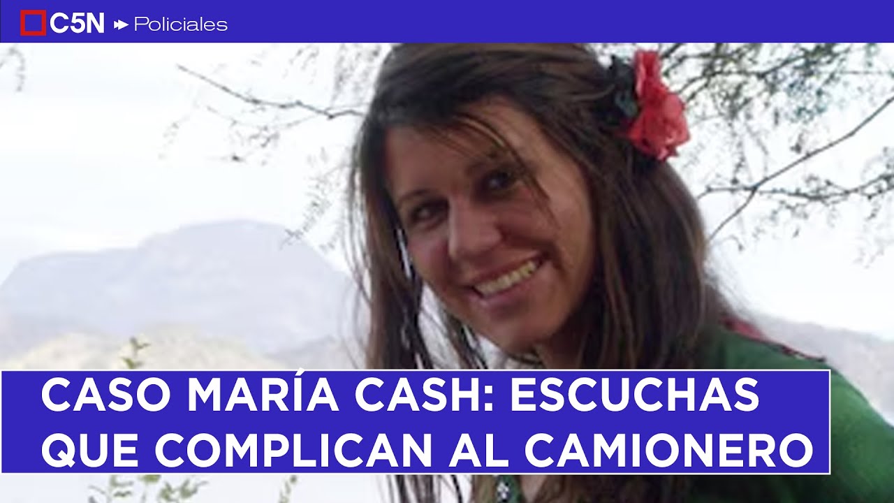 CASO MARÍA CASH: los AUDIOS que COMPLICAN al CAMIONERO - YouTube