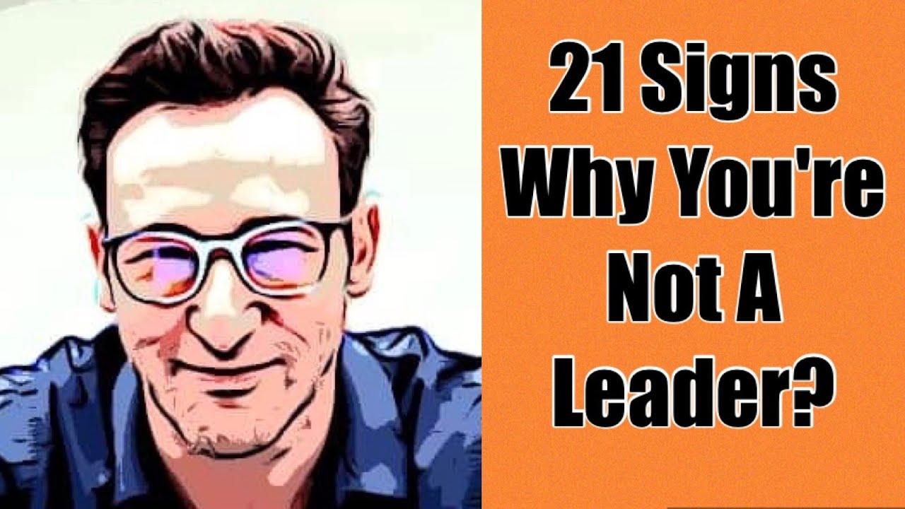 21 SIGNS WHY YOU'RE NOT A LEADER? | LEADERSHIP MISTAKES TO BE AVOIDED ...