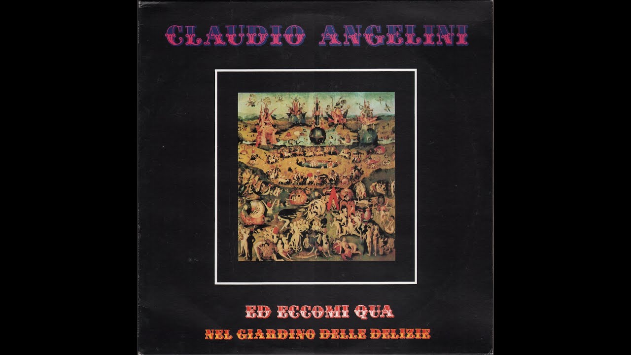 - CLAUDIO ANGELINI - ED ECCOMI QUA..NEL GIARDINO DELLE DELIZIE ...