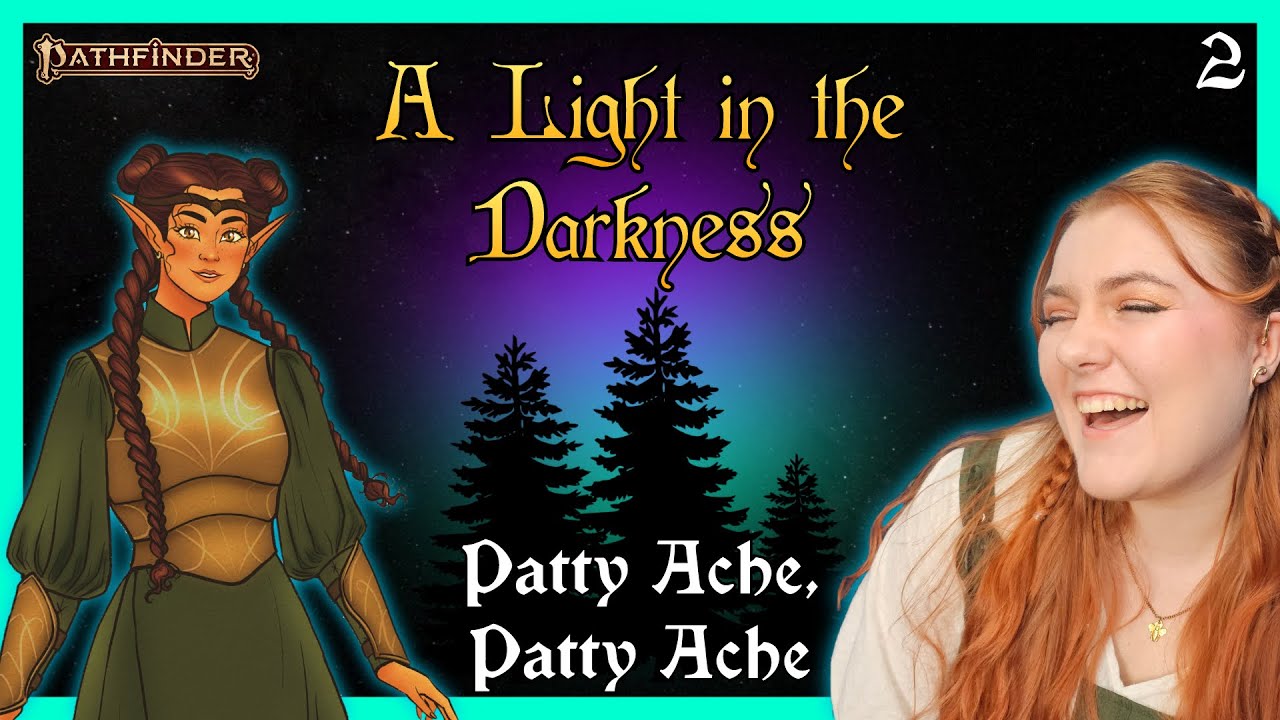 A Light in the Darkness, Ep. 2 | Actual Play PF2 | Patty Ache, Patty ...