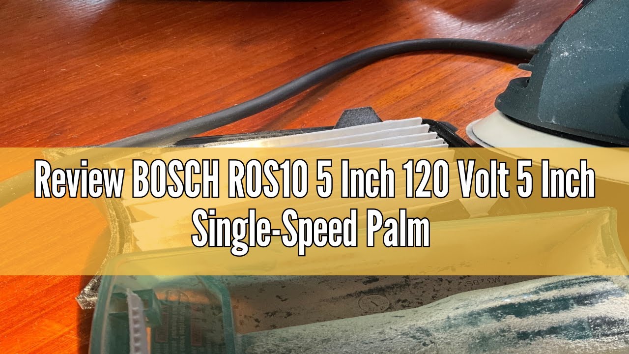 Review BOSCH ROS10 5 Inch 120 Volt 5 Inch Single-Speed Palm Random ...