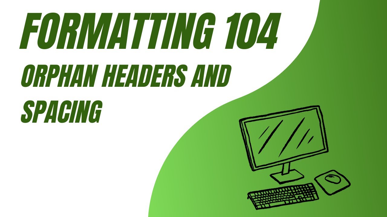 Formatting 104: Orphan Headers and Applied Spacing - YouTube