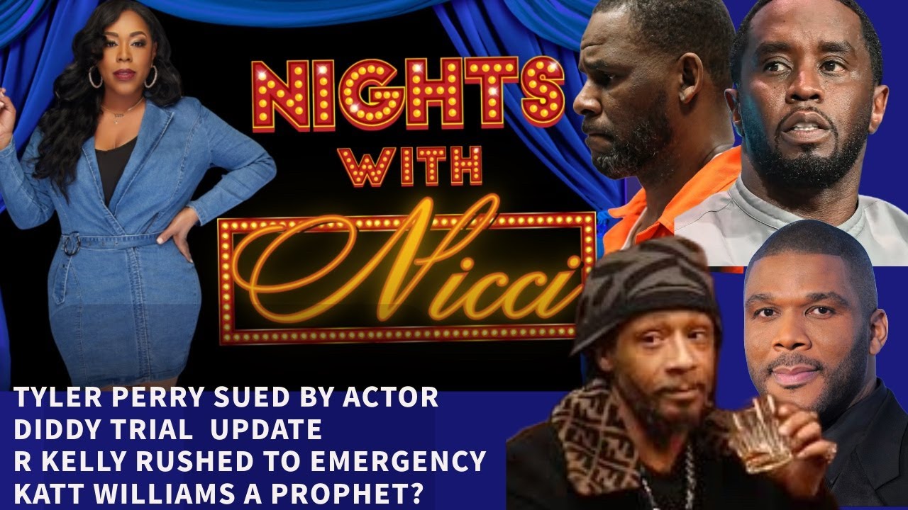 Diddy Update, Tyler Perry Accused, R.Kelly Hospitalized Katt Warned Us ...