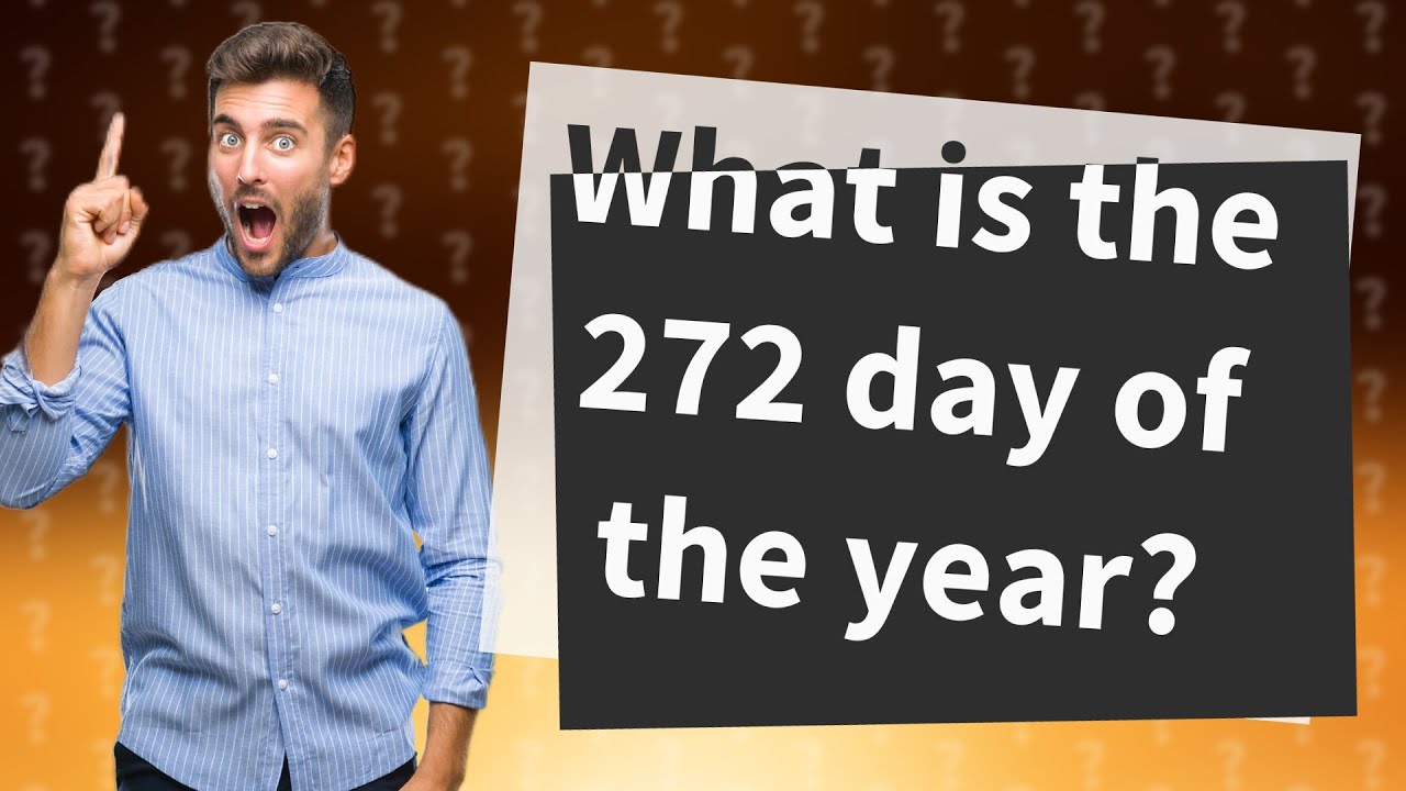 What is the 272 day of the year? - YouTube
