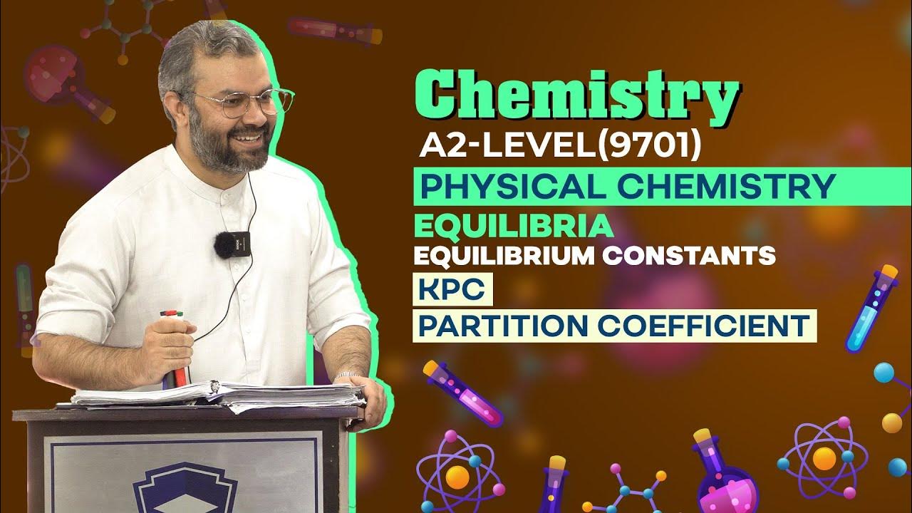 A2-Level (9701) | Chemistry | Equilibria | Equilibrium Constants | Kpc | Partition Coefficient ...