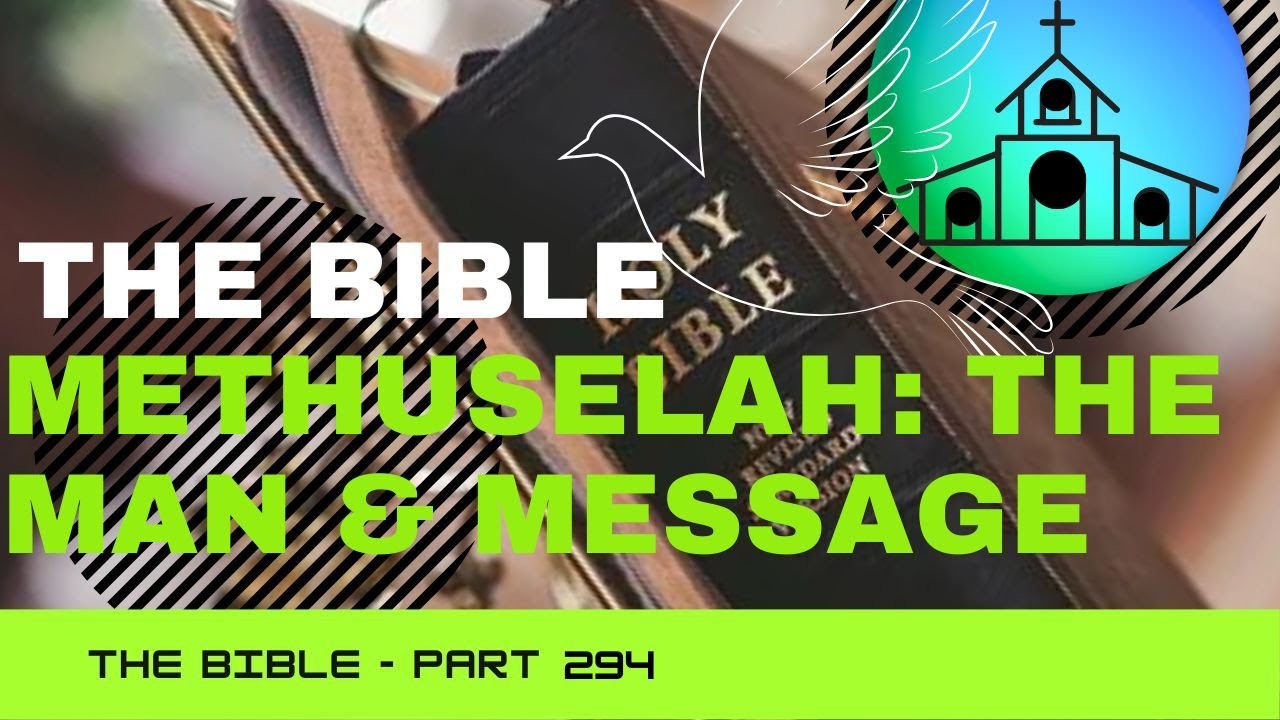 The BIBLE series // Part 294 //Methuselah: A prophecy of God's Mercy ...