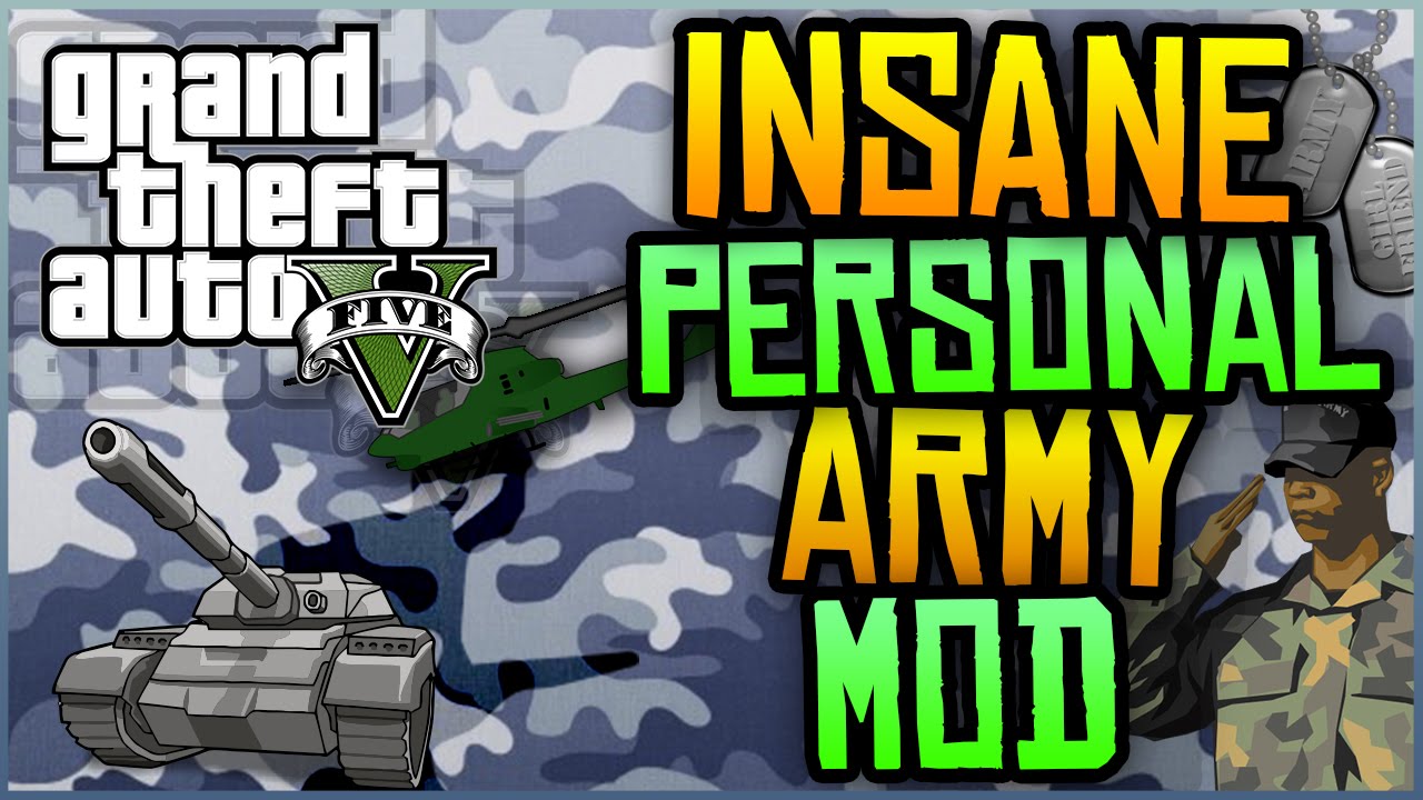 GTA 5 PC Mods - INSANE PERSONAL ARMY MOD! (Your OWN Army in GTA 5 ...