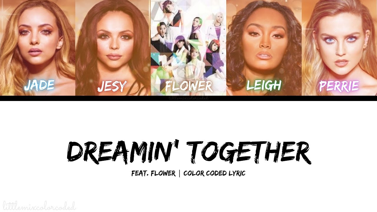 Little Mix - Dreamin' Together (feat. Flower) [Color Coded Lyric] - YouTube