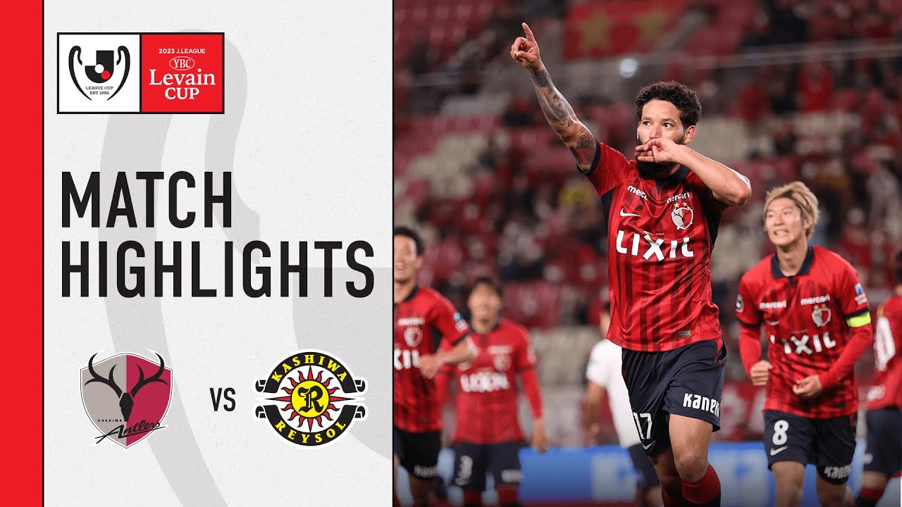 Kashima Antlers 1-0 Kashiwa Reysol | Group D | MD 5 | 2023 J.League YBC Levain CUP - YouTube