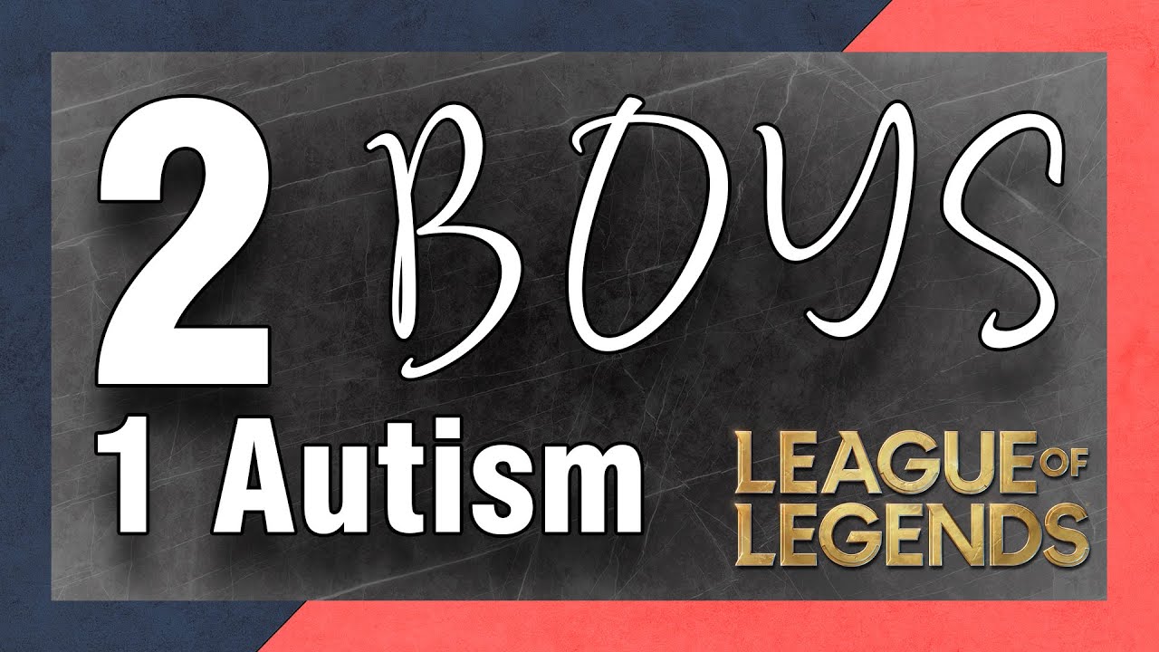 2 Boys 1 Autism | League of Legends - YouTube