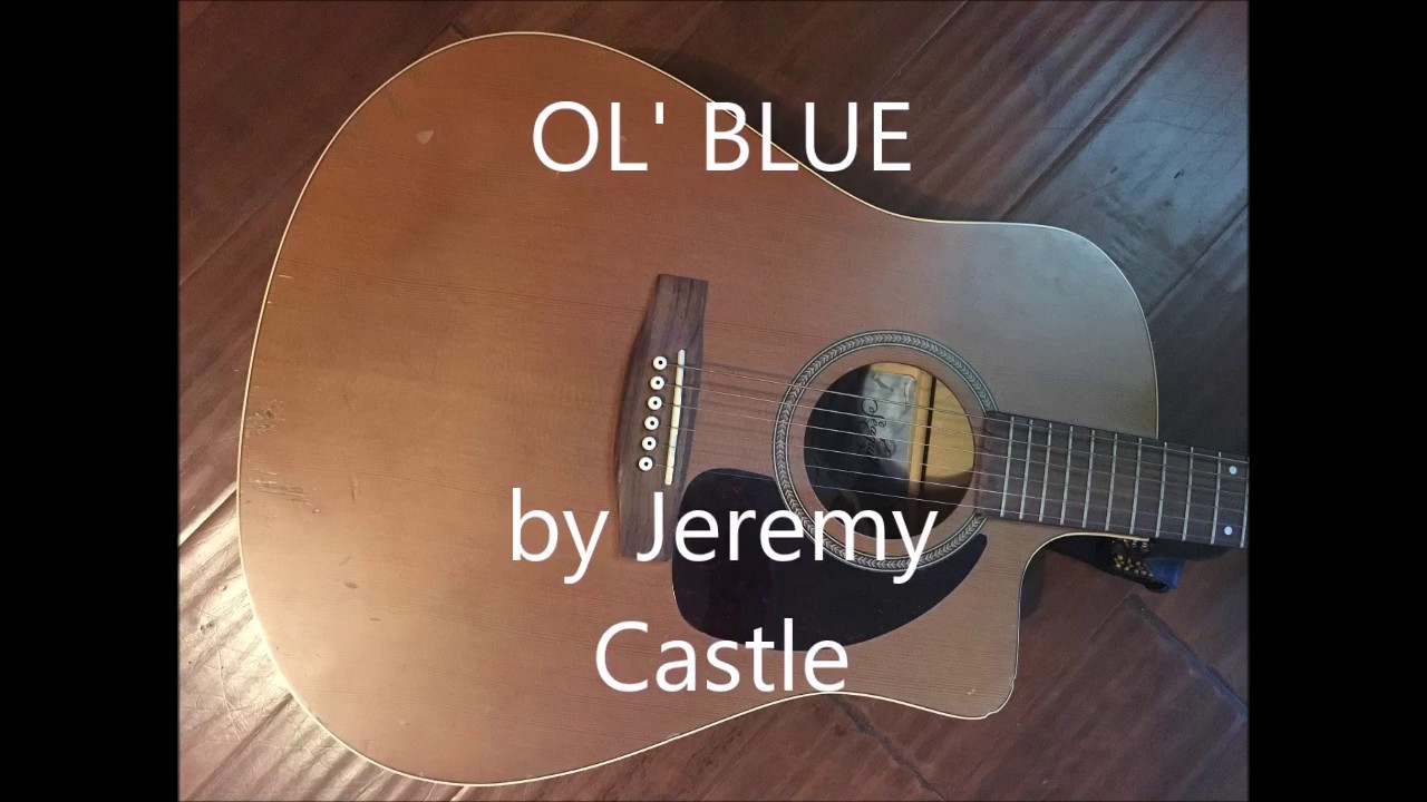 "OL' BLUE" By JEREMY CASTLE - YouTube