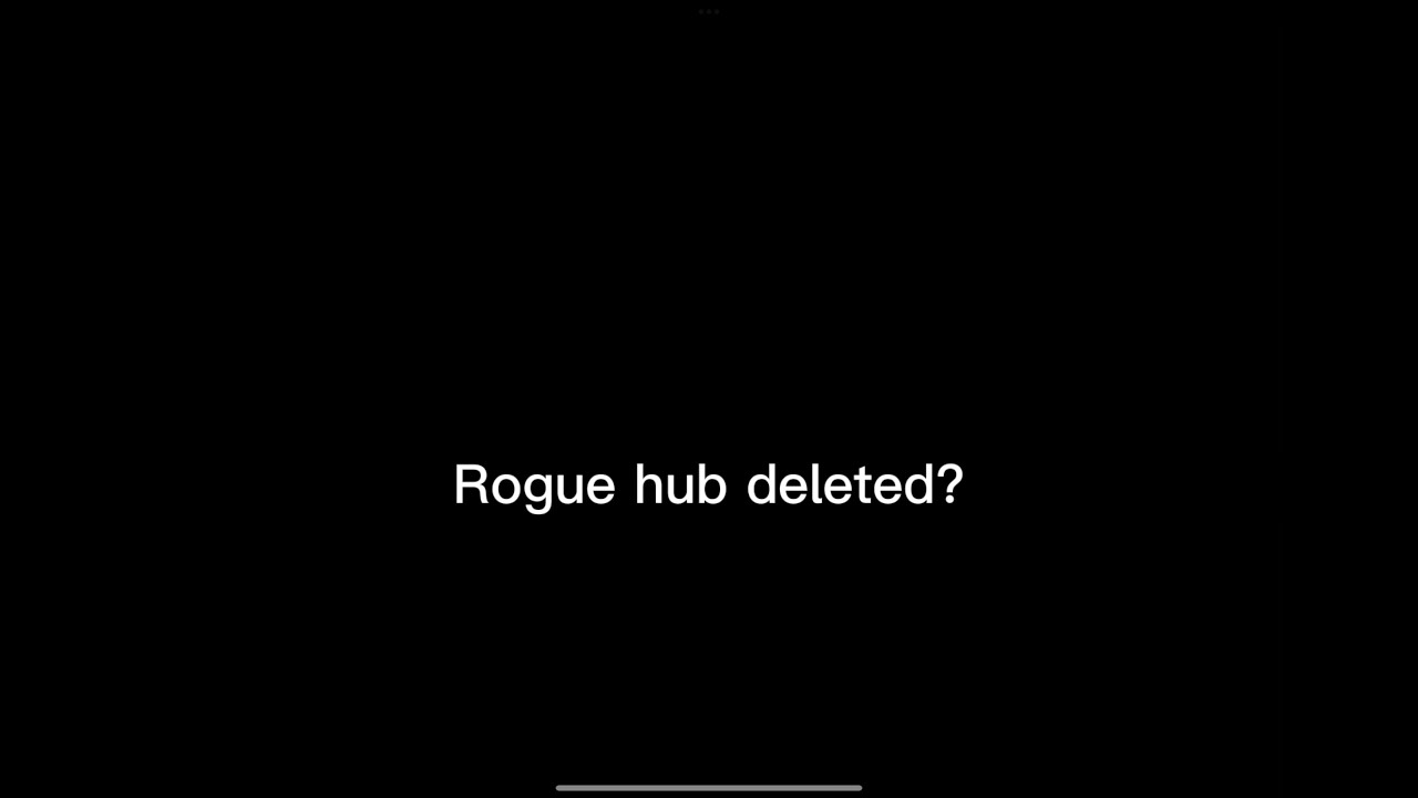Rogue hub deleted - YouTube