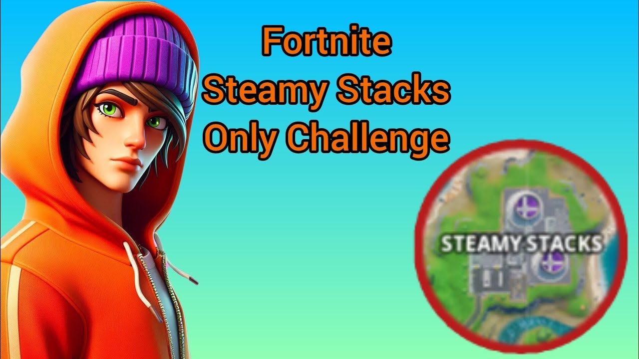 Fortnite: Steamy Stacks Only Challenge - YouTube