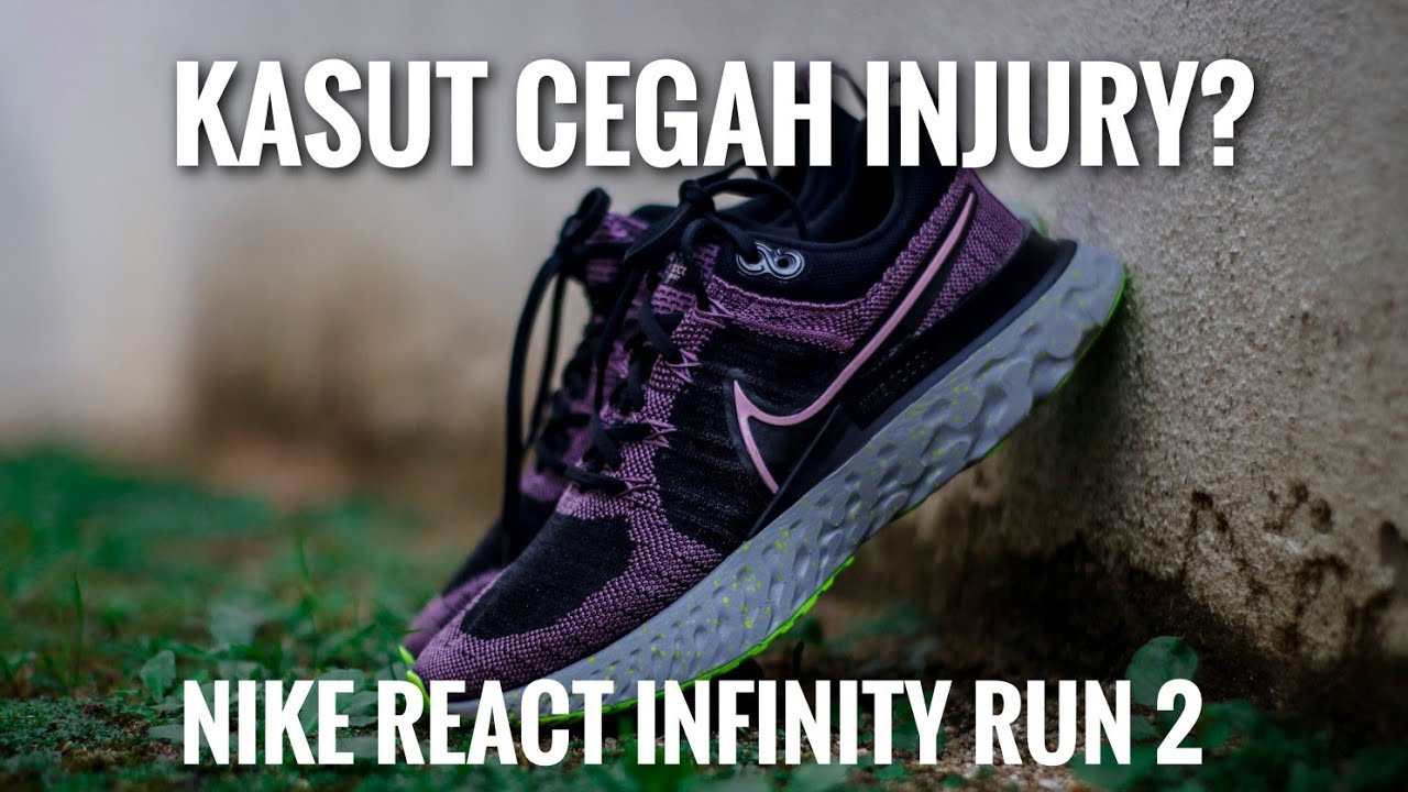 Kasut Running Cegah Injury - Nike React Infinity Run 2 (Review Paling ...