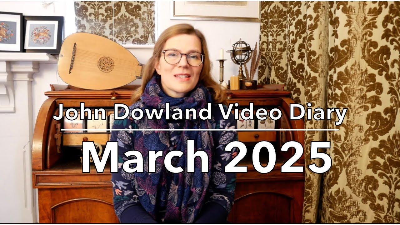 3. John Dowland Video Diary - March 2025 - Dowland Is Rejected - YouTube