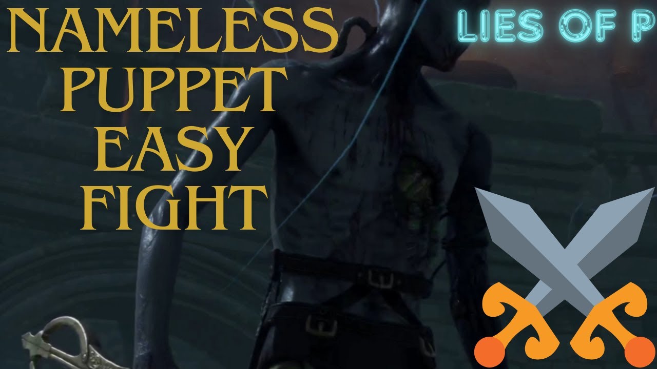 Lies of P Nameless Puppet easy fight Tutorial - YouTube