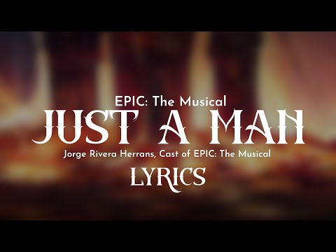 EPIC: The Musical | Just a Man [Lyrics]