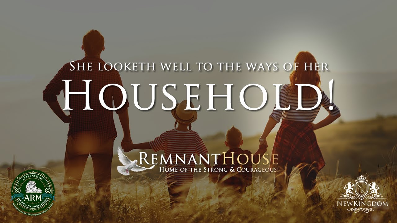 The Ways Of Her Household! - Remnant House - YouTube