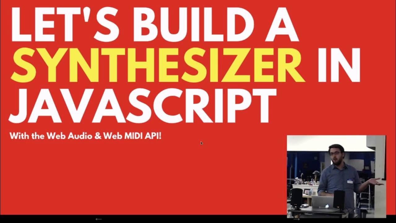 Let's Build A Synthesizer in Javascript Talk - YouTube