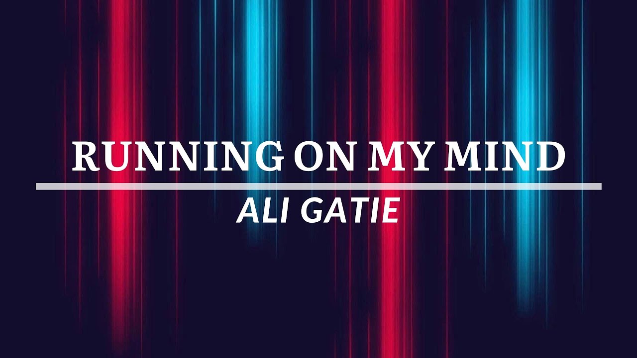 Ali Gatie Running On My Mind Lyrics YouTube ali-gatie-running-on-my-mind-lyrics-youtube
