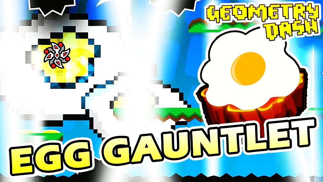 Geometry Dash MY FANMADE GAUNTLET ~ THE EGG GAUNTLET - YouTube