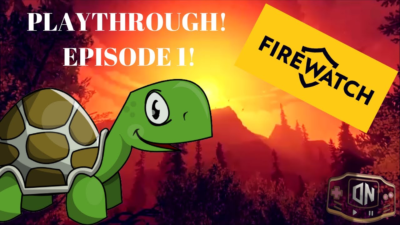 FIREWATCH Gameplay! "I like Turtles" Part 1! - YouTube