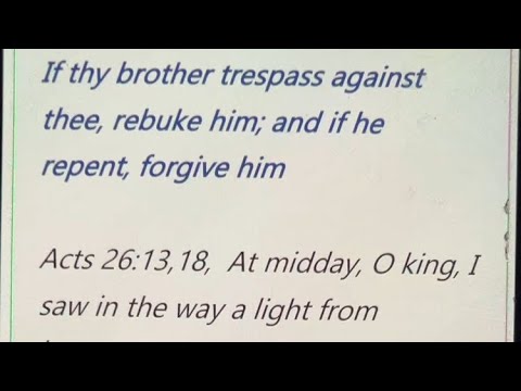 If thy brother trespass against thee, rebuke him; and if he repent ...