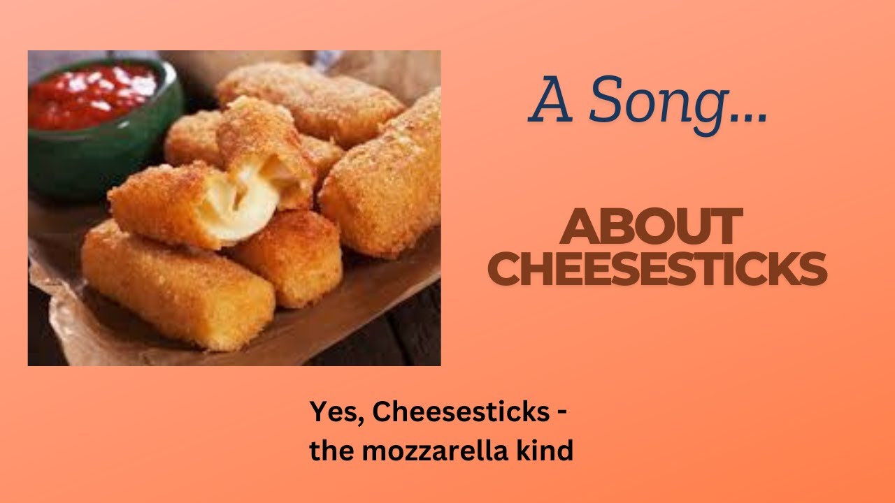 An Ode to Cheesesticks - A Song Devoted to that golden goodness and ...