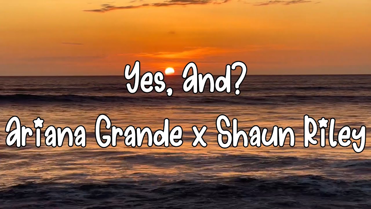 YES AND - Ariana Grande X Shaun Riley - YouTube