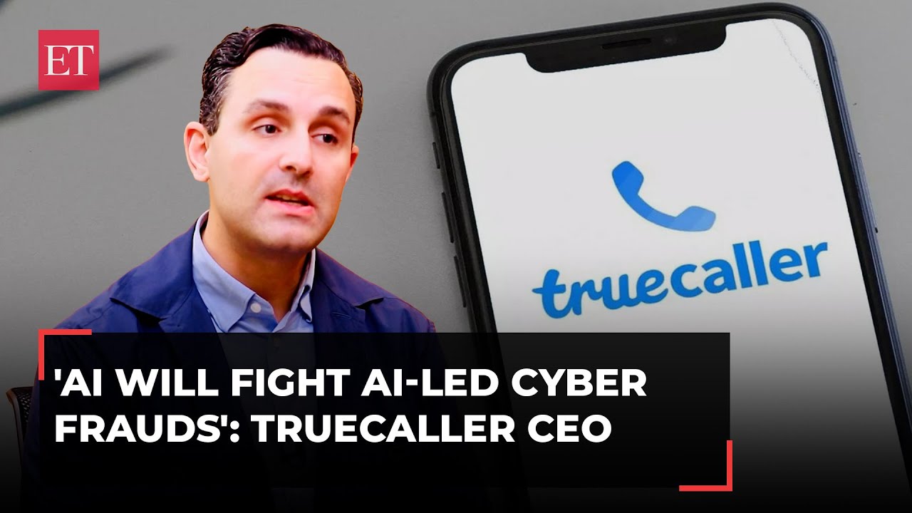 Truecaller CEO on how the company plans to counter AI-generated frauds ...