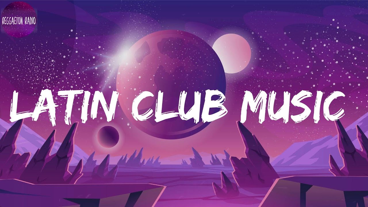 Latin Club Music - Best Latino Party Songs | Bad Bunny, Los Legendarios ...