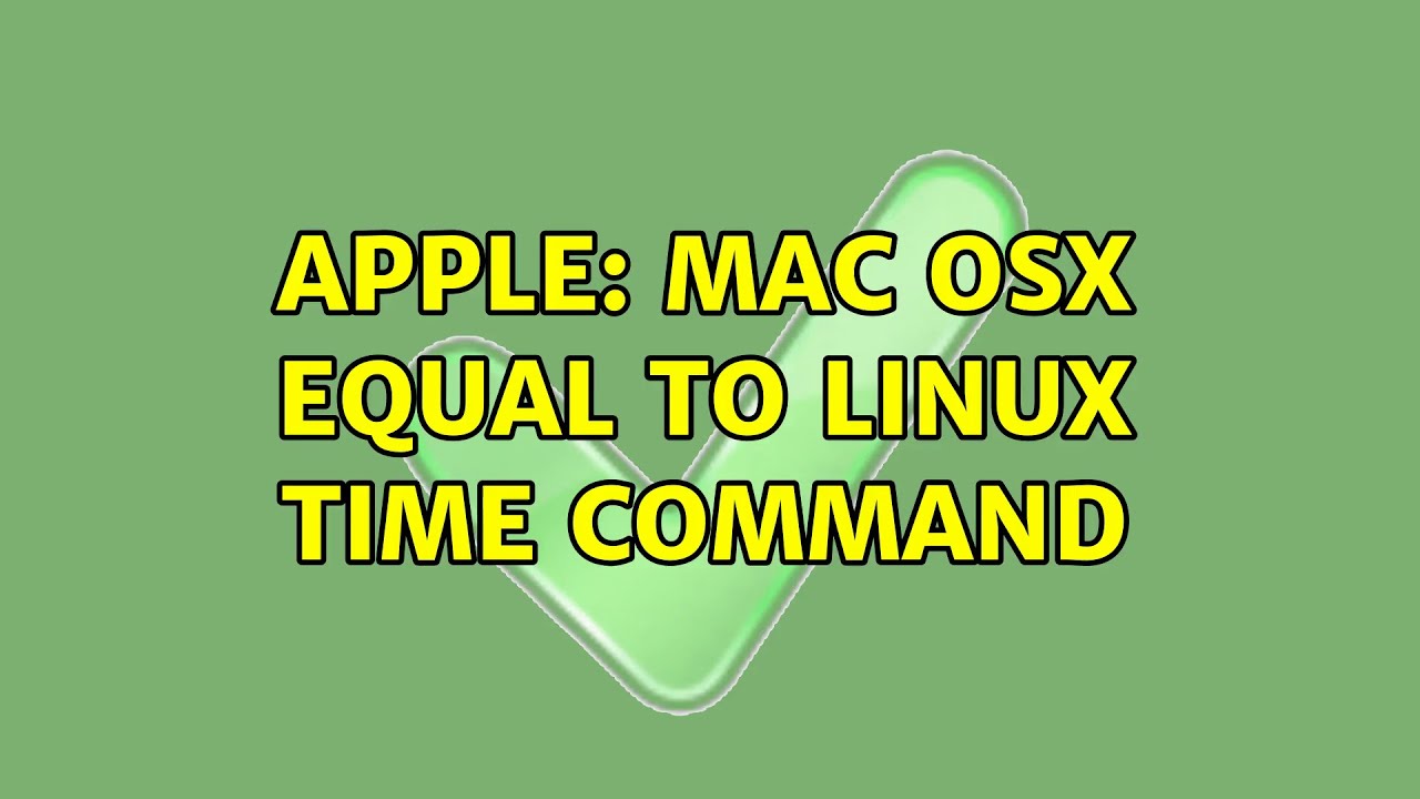 Apple: Mac OSX equal to linux time command - YouTube