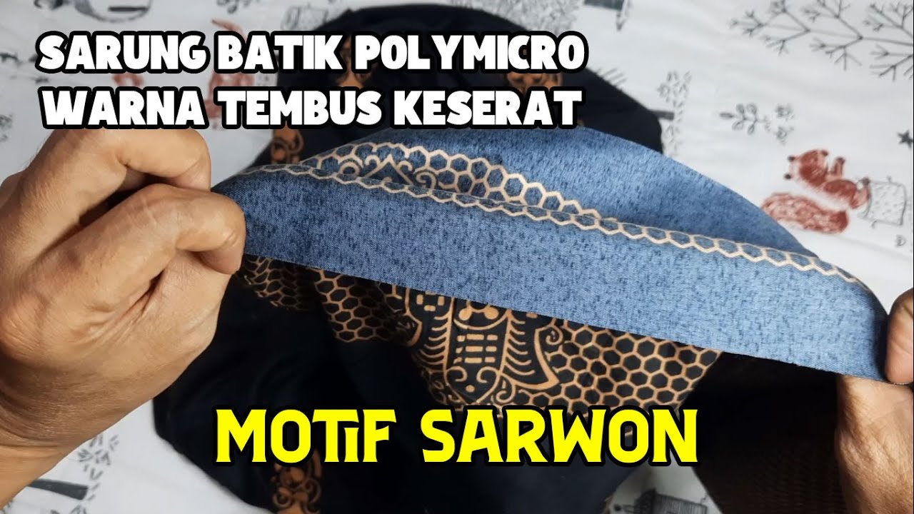 Unboxing Sarung Batik Bahan Polymicro Warna Tembus Serat Motif Sarwon ...