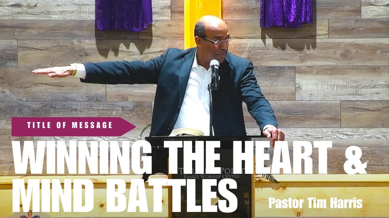 Winning the Heart & Mind Battles - Pastor Tim Harris - YouTube
