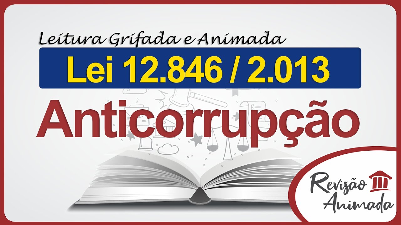 Anticorrupção (LAC) - Leitura da Lei 12846 - Completa - Atualizada ...