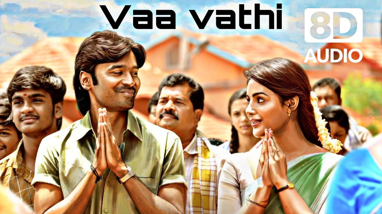 Vaa vathi song |8D AUDIO 🎧|VAATHI | dhanush, samyuktha | gv prakash ...