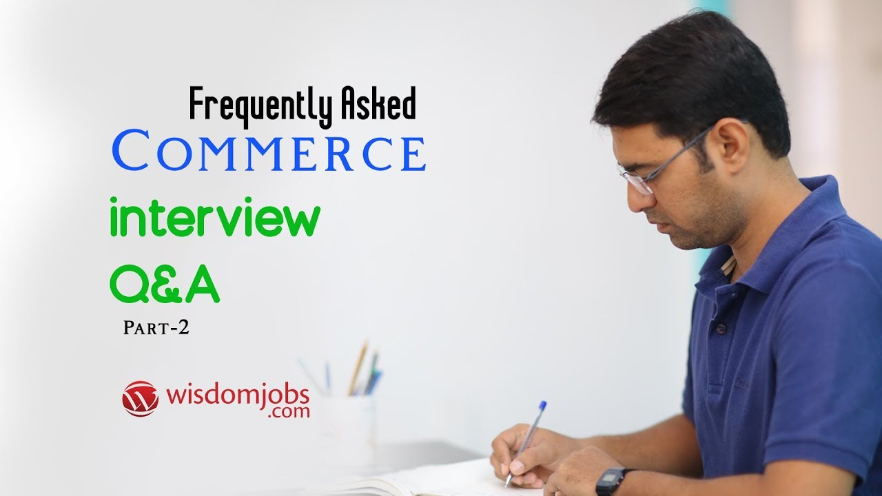 TOP 15 Commerce Interview Questions And Answers 2019 Part 2 Commerce top-15-commerce-interview-questions-and-answers-2019-part-2-commerce