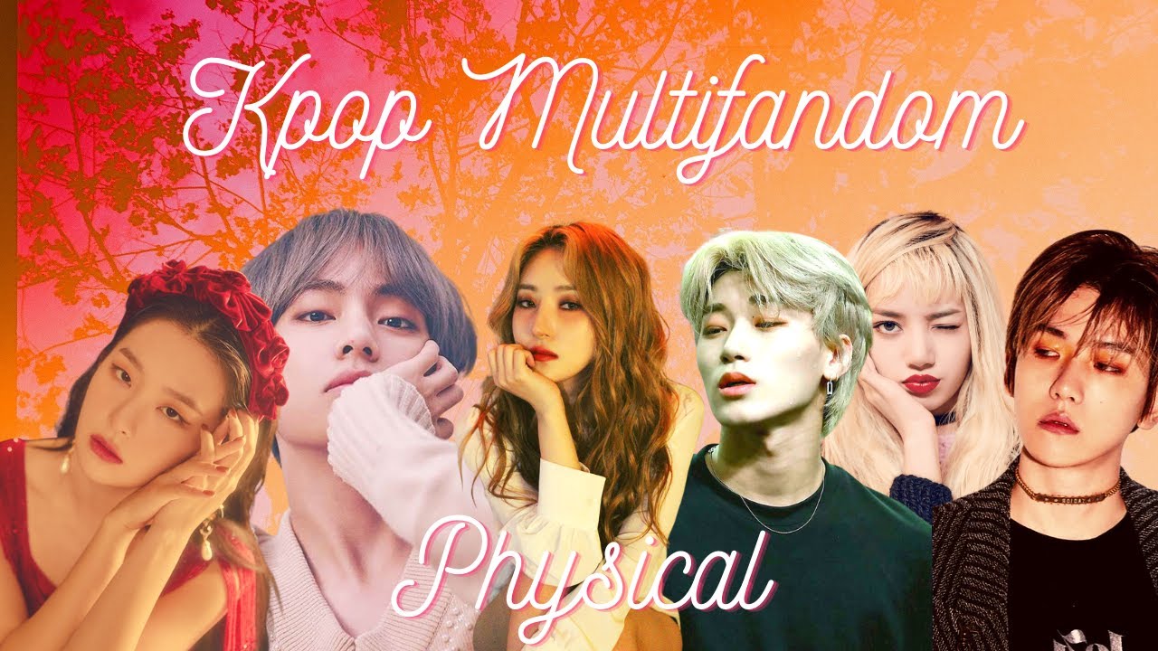 [FMV] [REQUESTED] KPOP MULTIFANDOM - PHYSICAL - YouTube